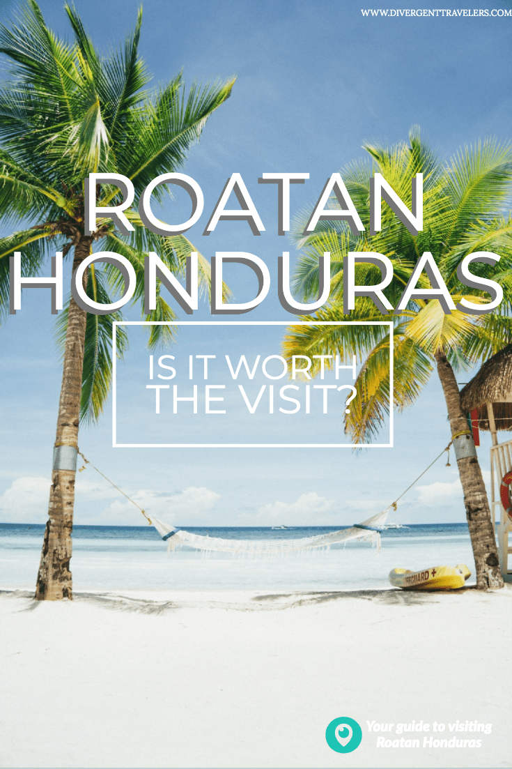 5 Reasons to Visit Roatan Honduras (Plus Travel Guide!)